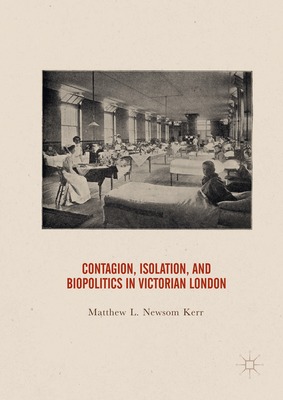 "Contagion, Isolation, and Biopolitics in Victorian London" by Matthew ...